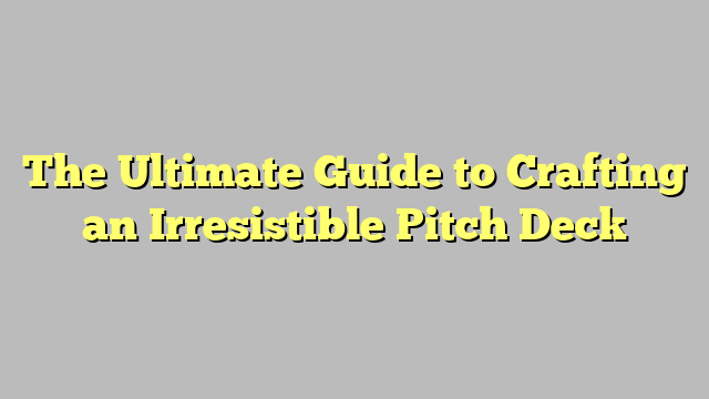 The Ultimate Guide To Crafting An Irresistible Pitch Deck Racial Privacy